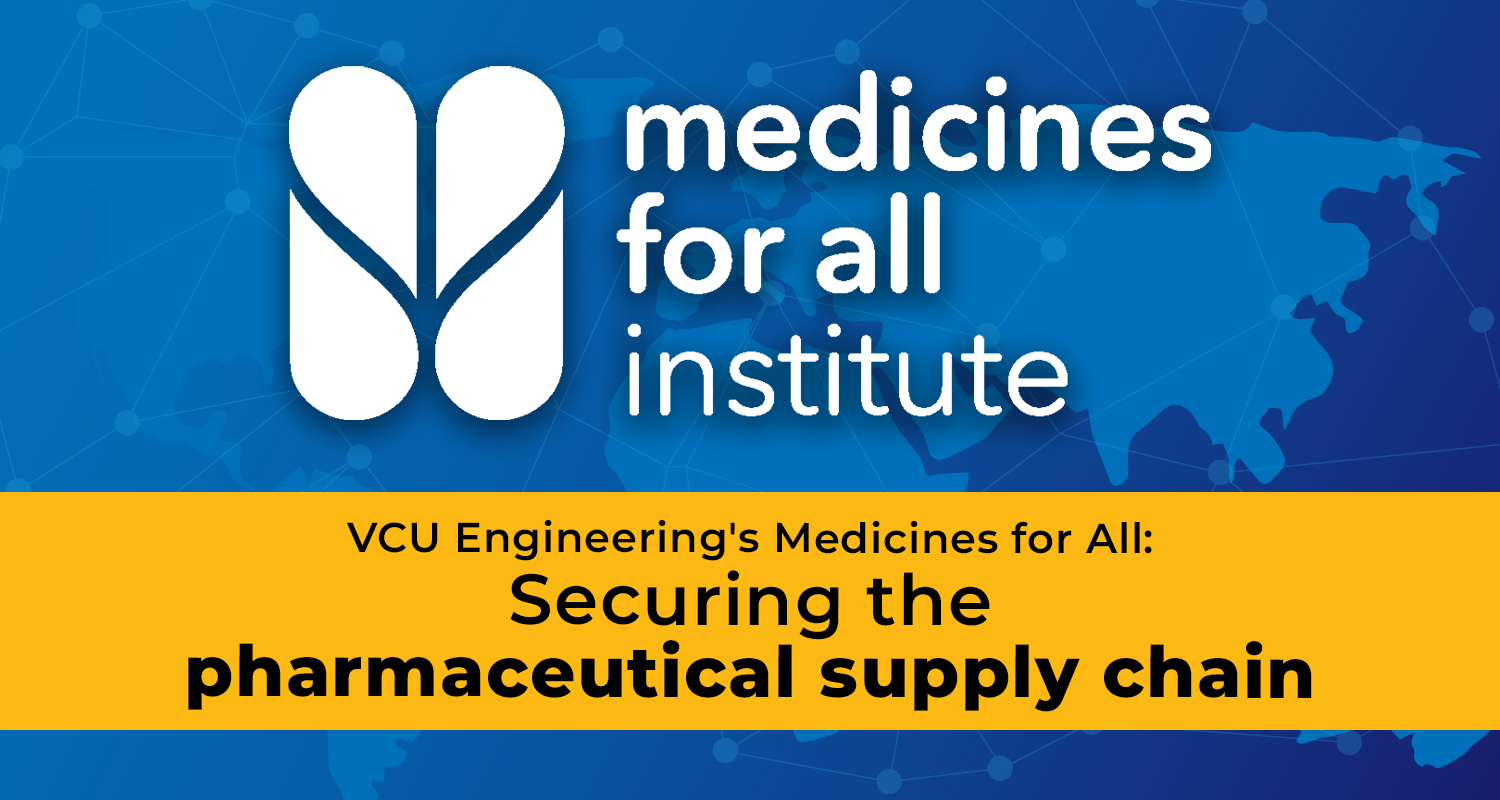 VCU Engineering’s Medicines for All Institute partners with industry to ...
